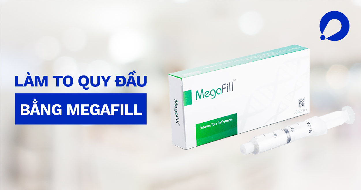Phẫu thuật làm to quy đầu bằng Megafill